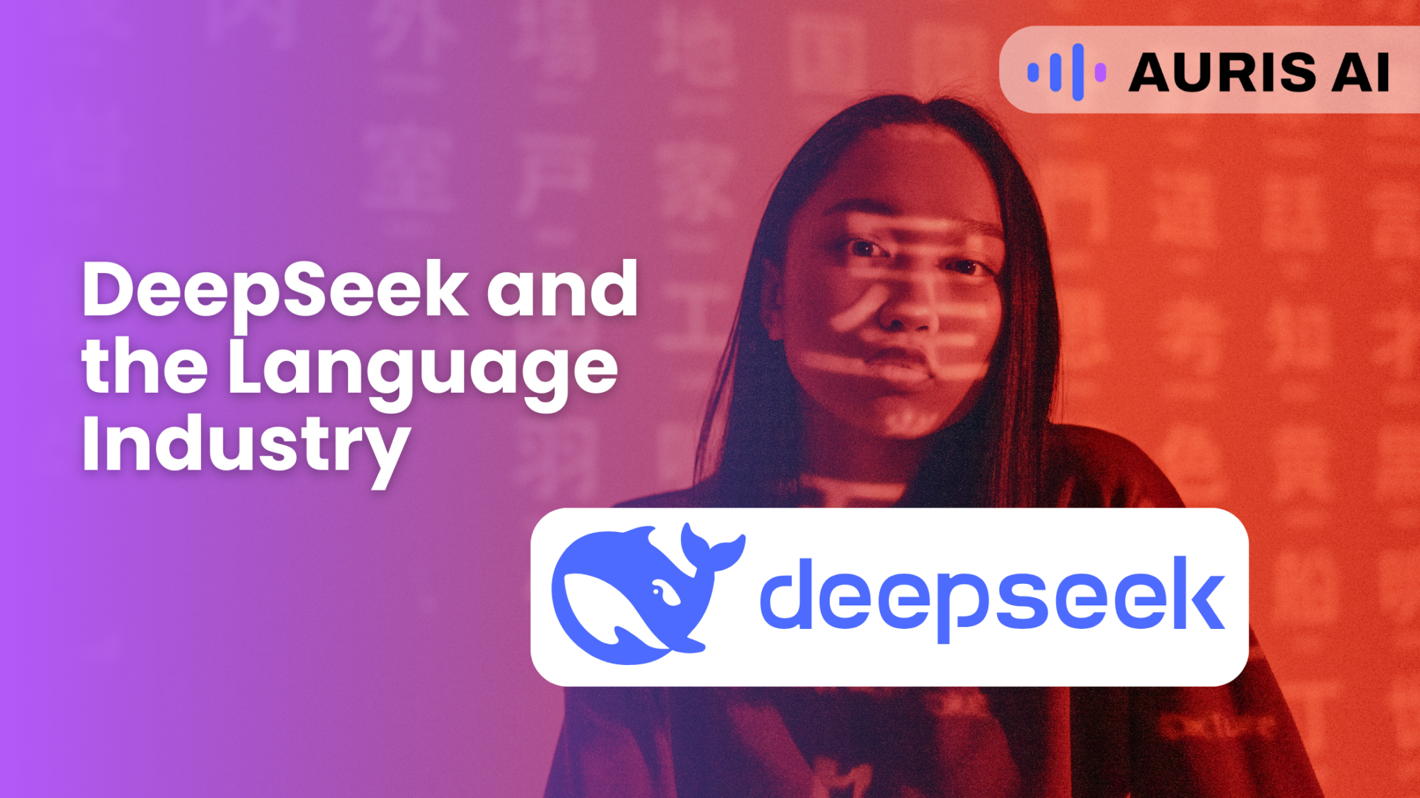 DeepSeek AI: Game Changer or Risky Bet for Language Industry? - Auris AI